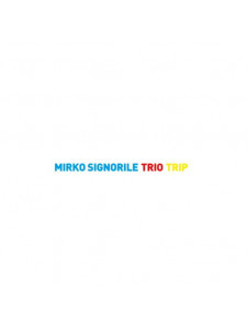 Mirko Signorile Trio Trip cd www.birdlandjazz.it